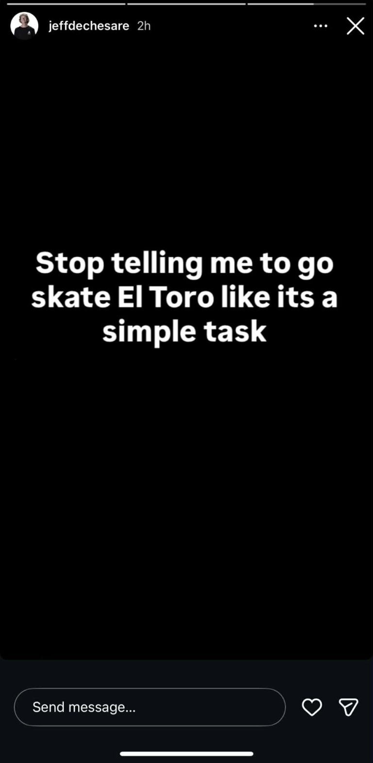 Jeff DeChesare: "Stop Telling Me to go Skate El Toro Like it's a Simple ...
